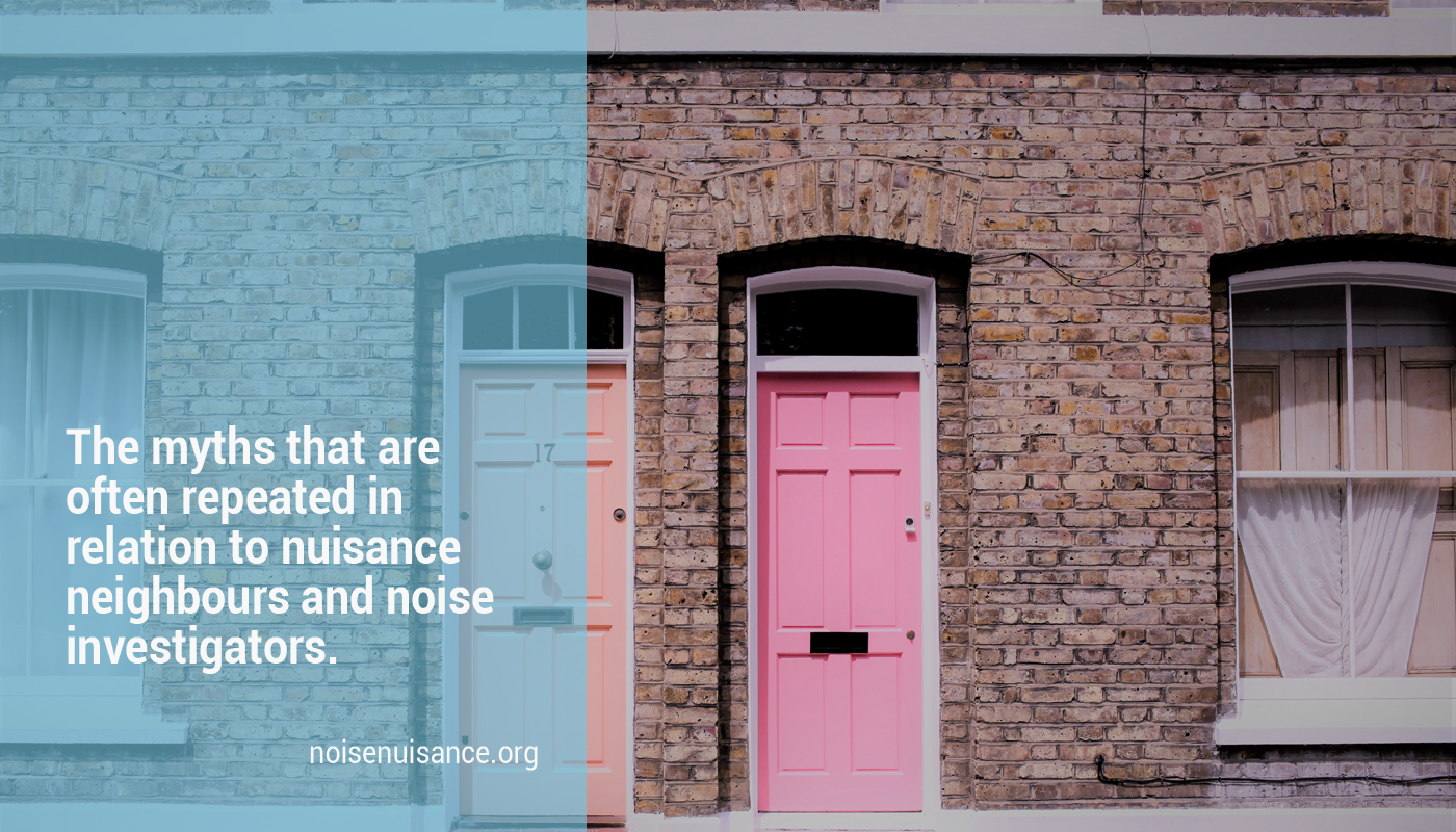 Nuisance Neighbours – Myth Busting – Noise Nuisance